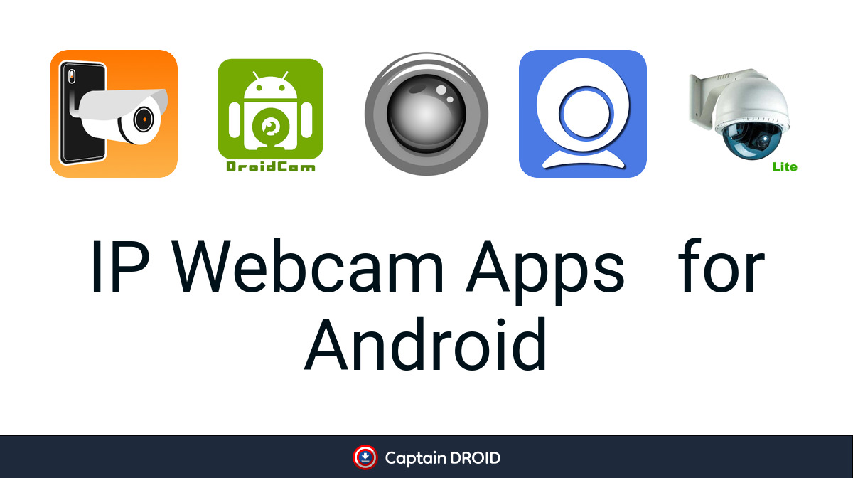 Android IP Webcam Apps: Free Download - Captain Droid