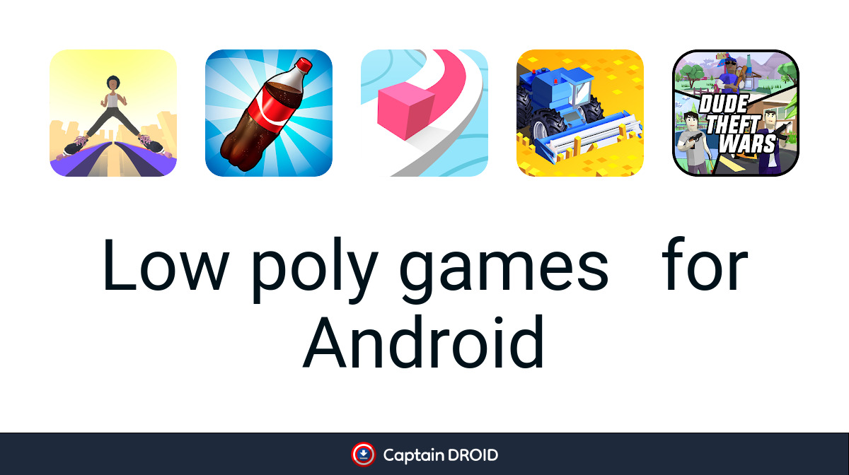 Android Low Poly Games: Free Download - Captain Droid